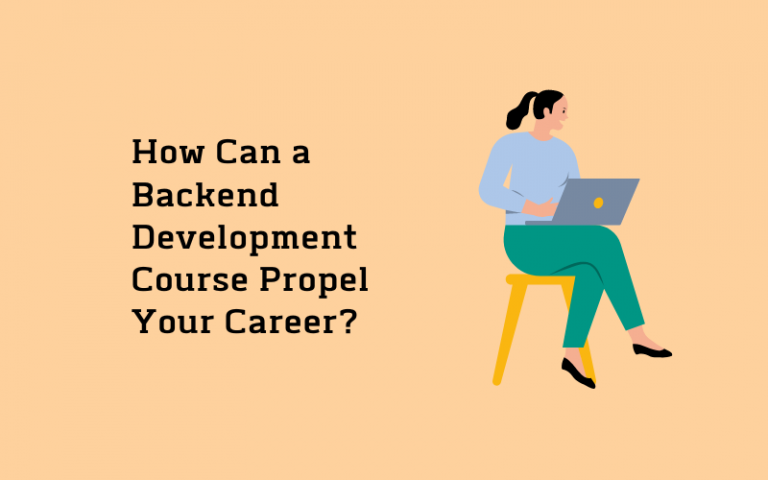 How Can A Backend Development Course Propel Your Career